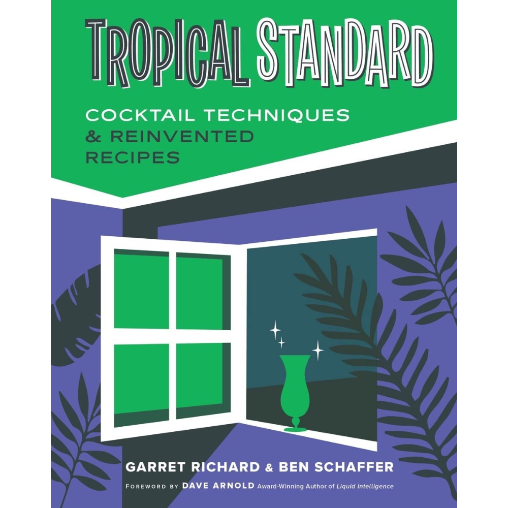 Tropical Standard: Cocktail Techniques & Reinvented Recipes | Cocktail ...
