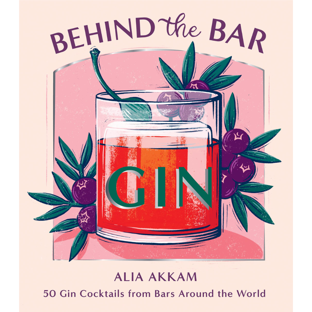 Behind the Bar: Gin: 50 Gin Cocktails from Bars Around the World ...